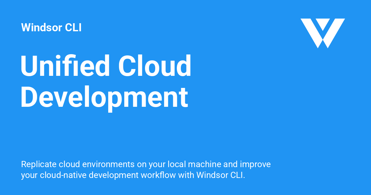 Unified Cloud Development - Windsor CLI