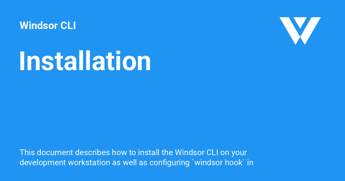 Installation - Windsor CLI